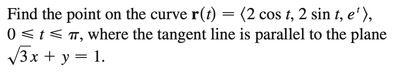 Solved Find the point on the curve r(t) = (2 cos t, 2 sin t, | Chegg.com