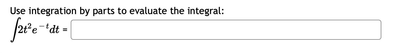 Solved Use integration by parts to evaluate the integral: | Chegg.com