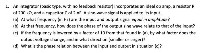 Solved 1. An integrator (basic type, with no feedback | Chegg.com