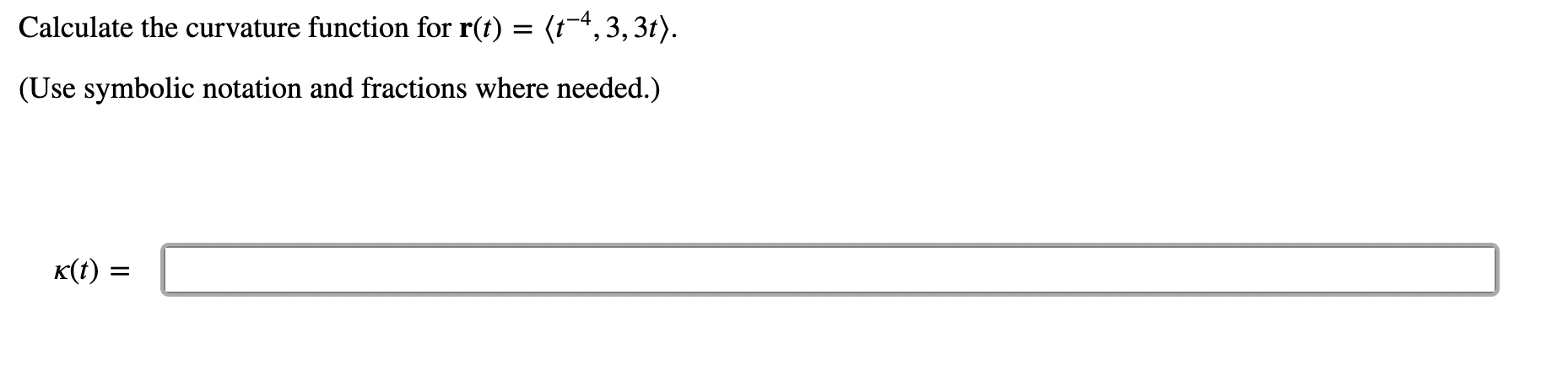 Solved Calculate the curvature function for r(t)= t−4,3,3t . | Chegg.com