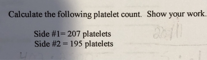 Solved Calculate the following platelet count. Show your | Chegg.com