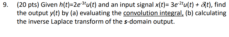 Solved (20 pts) Given h(t)=2e−3tu(t) and an input signal | Chegg.com