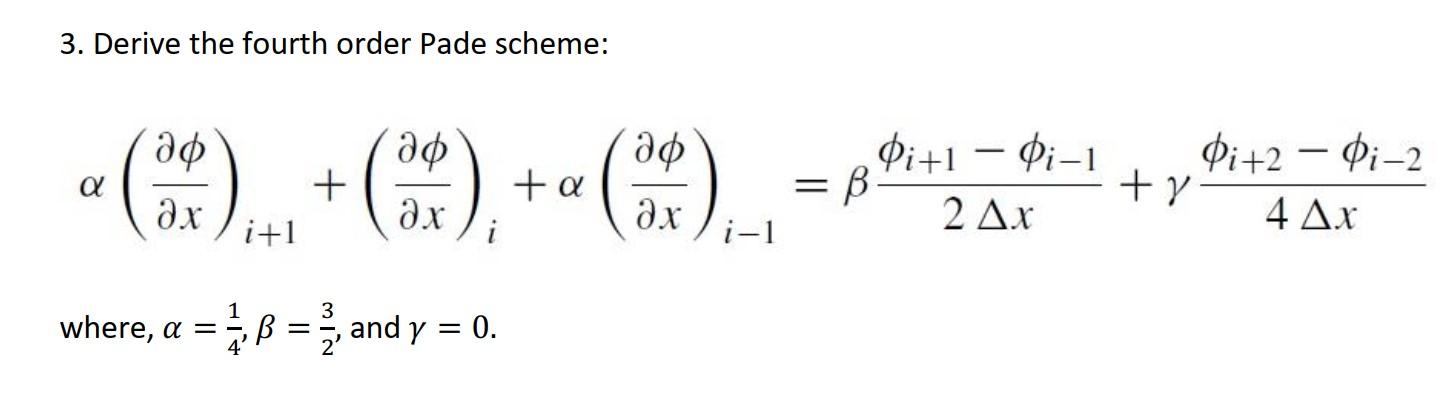 Solved 3. Derive the fourth order Pade scheme: дф «). + C), | Chegg.com