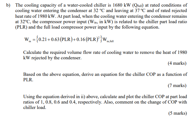 Solved b) The cooling capacity of a water-cooled chiller is | Chegg.com
