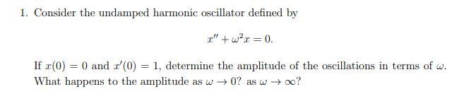 Solved 1. Consider the undamped harmonic oscillator defined | Chegg.com