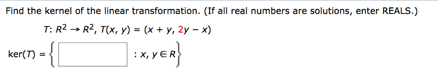 Solved Find the kernel of the linear transformation. (If all | Chegg.com