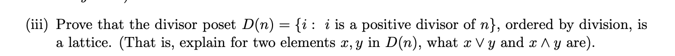 Solved (iii) Prove that the divisor poset D(n) = {i : i is a | Chegg.com