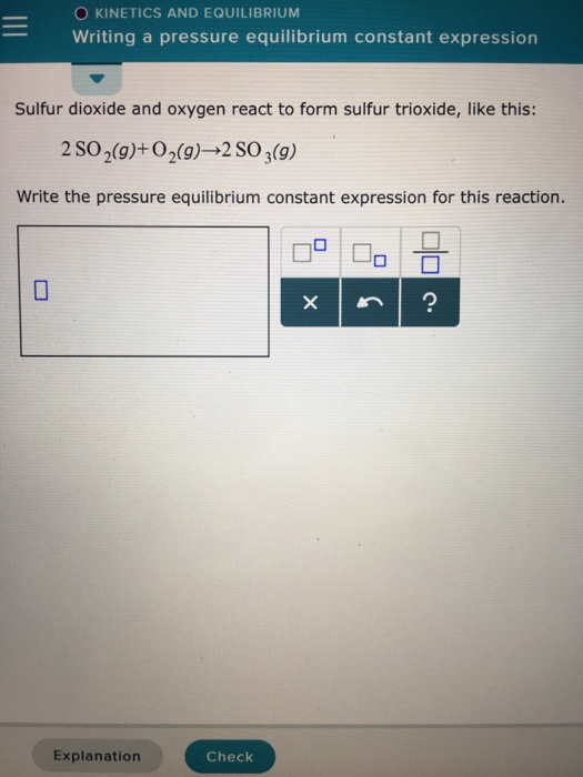 Solved O KINETICS AND EQUILIBRIUM Writing a pressure | Chegg.com