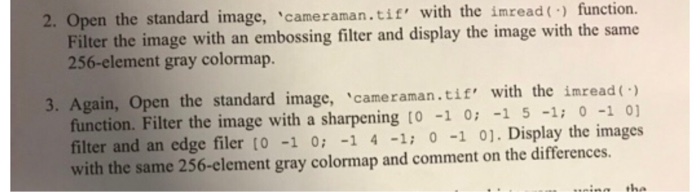 Solved 2. Open the standard image, 'cameraman.tie' with the | Chegg.com