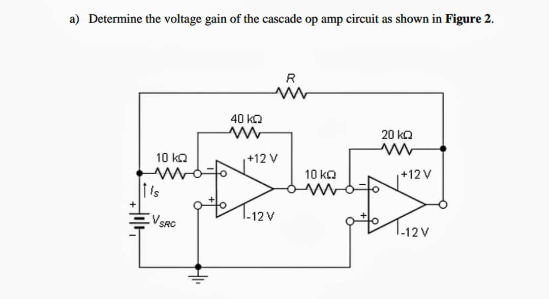 Solved a) Determine the voltage gain of the cascade op amp | Chegg.com
