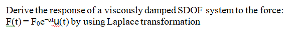 Solved Derive the response of a viscously damped SDOF system | Chegg.com