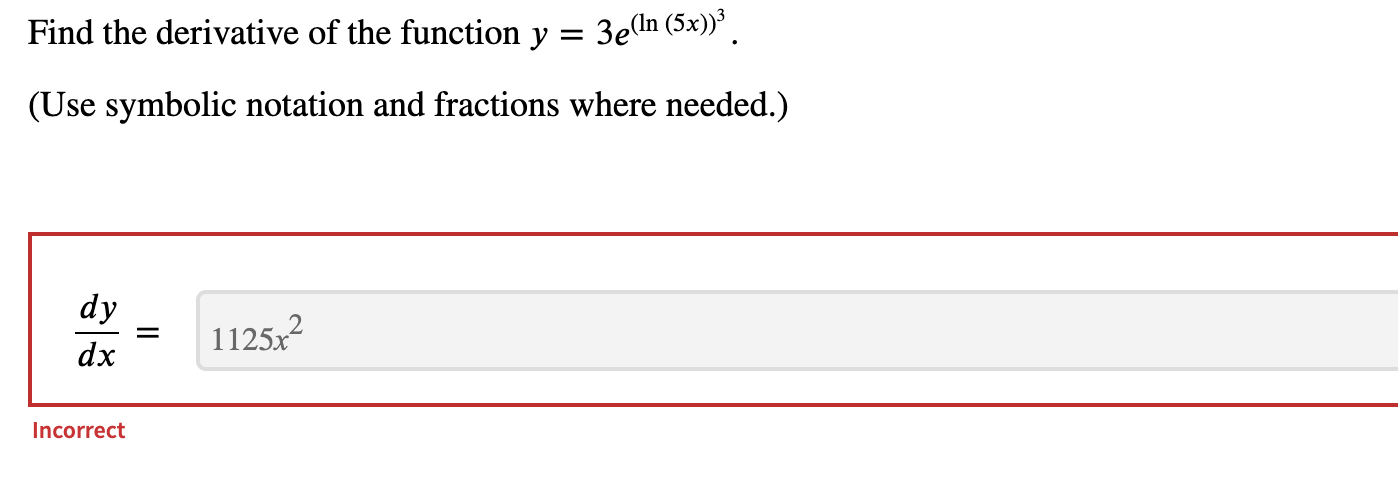 Solved Find the derivative of the function y=3e(ln(5x))3. | Chegg.com