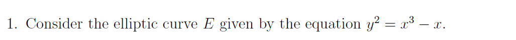 Solved 1. Consider the elliptic curve E given by the | Chegg.com