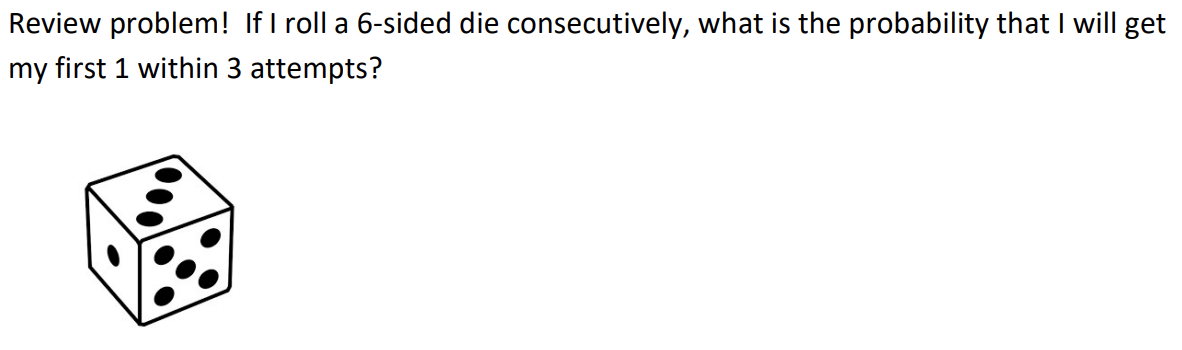 Solved If I roll a 6-sided die consecutively, what is the | Chegg.com