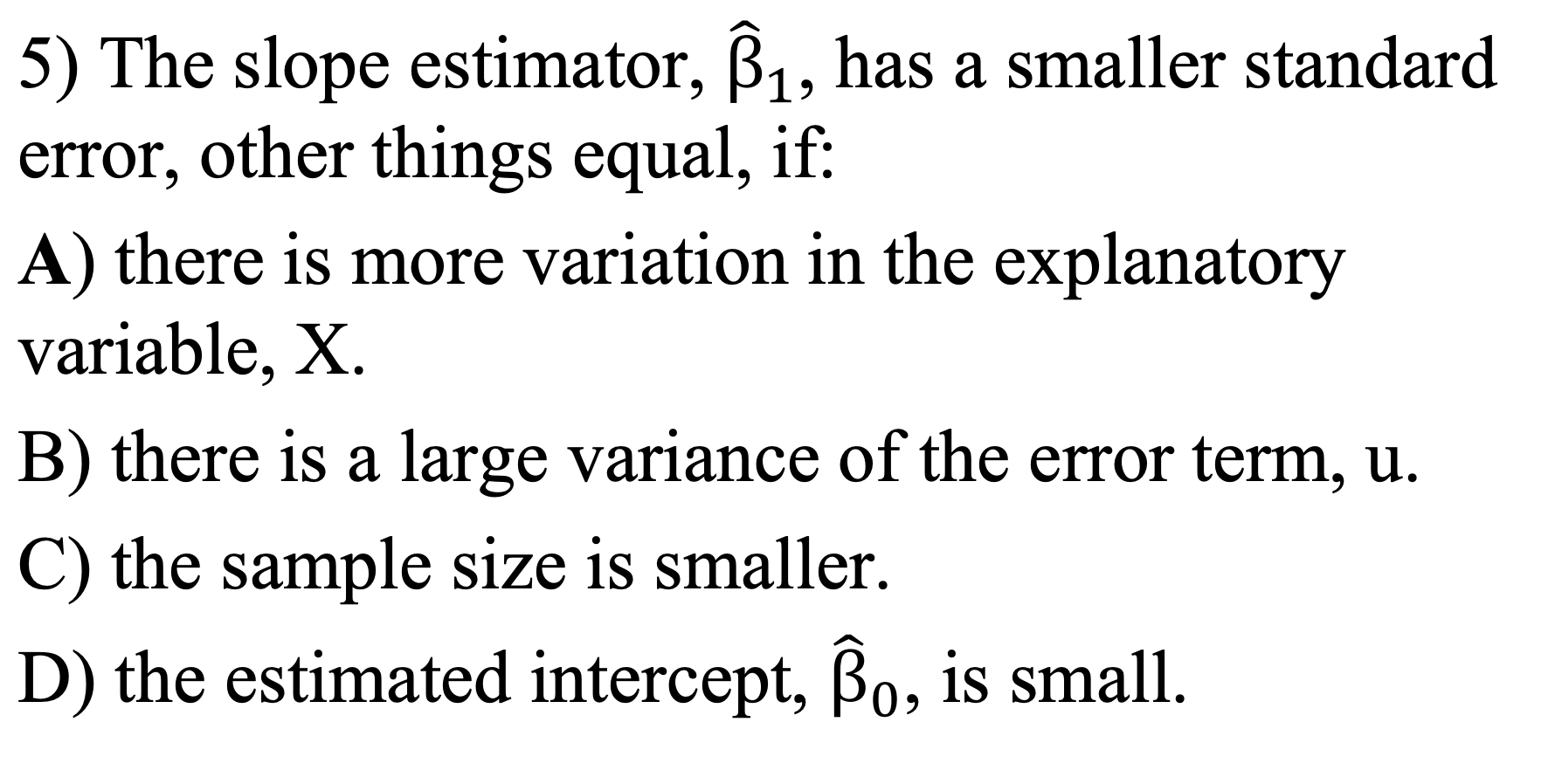 Solved 5) The slope estimator, B1, has a smaller standard | Chegg.com