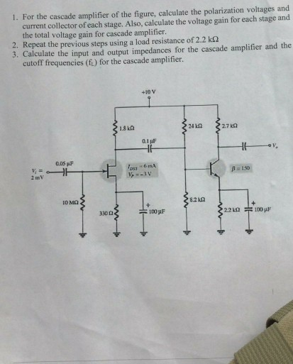 Solved 1. For the cascade amplifier of the figure, calculate | Chegg.com