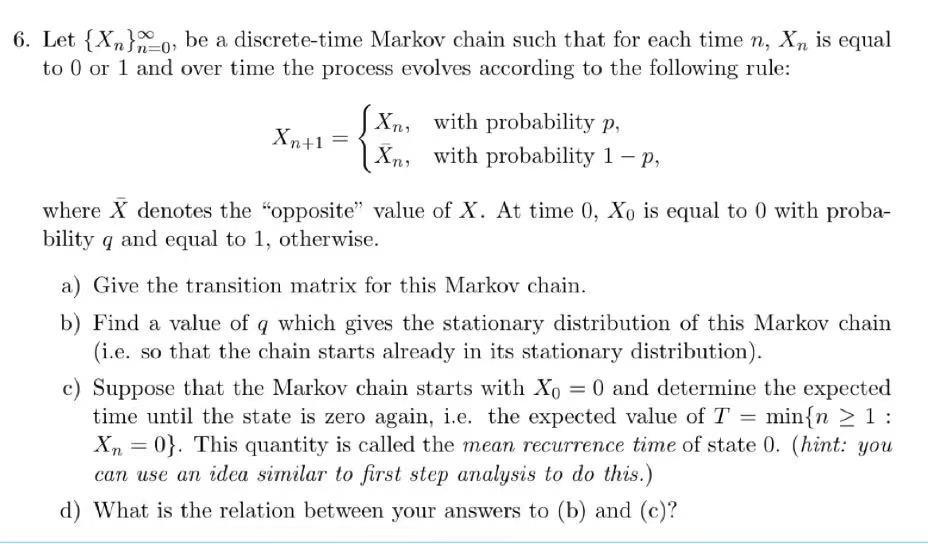 Solved 6. Let {Xn}=0, be a discrete-time Markov chain such | Chegg.com