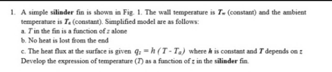 Solved 1. A simple silinder fin is shown in Fig. 1. The wall | Chegg.com
