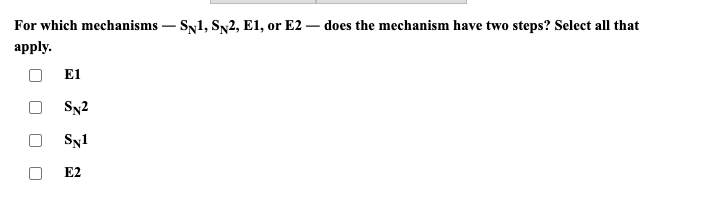 Solved For which mechanisms −sN1, sN, E1, or E2− does the | Chegg.com