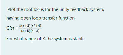 Solved Plot the root locus for the unity feedback system, | Chegg.com