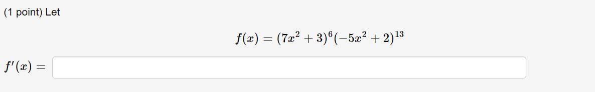 Solved (1 point) Let f(x)=(7x2+3)6(−5x2+2)13 f′(x | Chegg.com