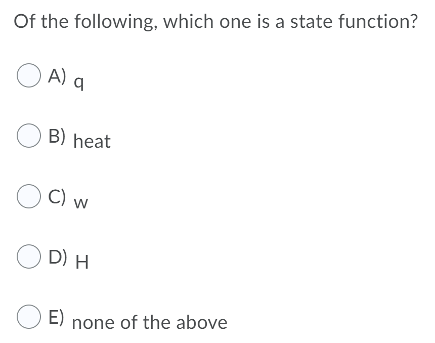 Solved Of the following, which one is a state function? O A) | Chegg.com