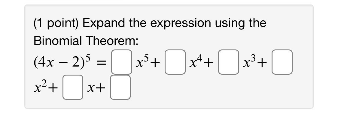 Solved (1 point) Expand the expression using the Binomial | Chegg.com