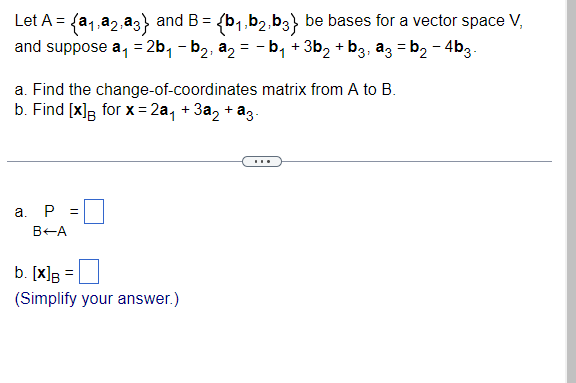 Solved Let A={a1,a2,a3} and B={b1,b2,b3} be bases for a | Chegg.com