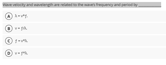 Solved Wave velocity and wavelength are related to ﻿the | Chegg.com