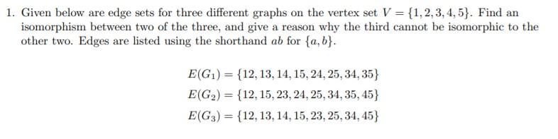 Solved 1. Given below are edge sets for three different | Chegg.com