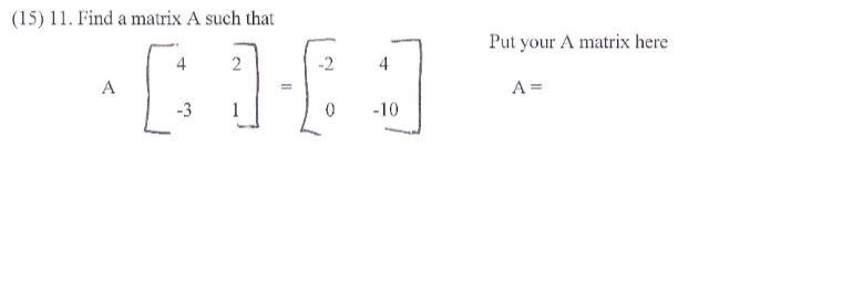 Solved (15) 11. Find a matrix A such that Put your A matrix | Chegg.com