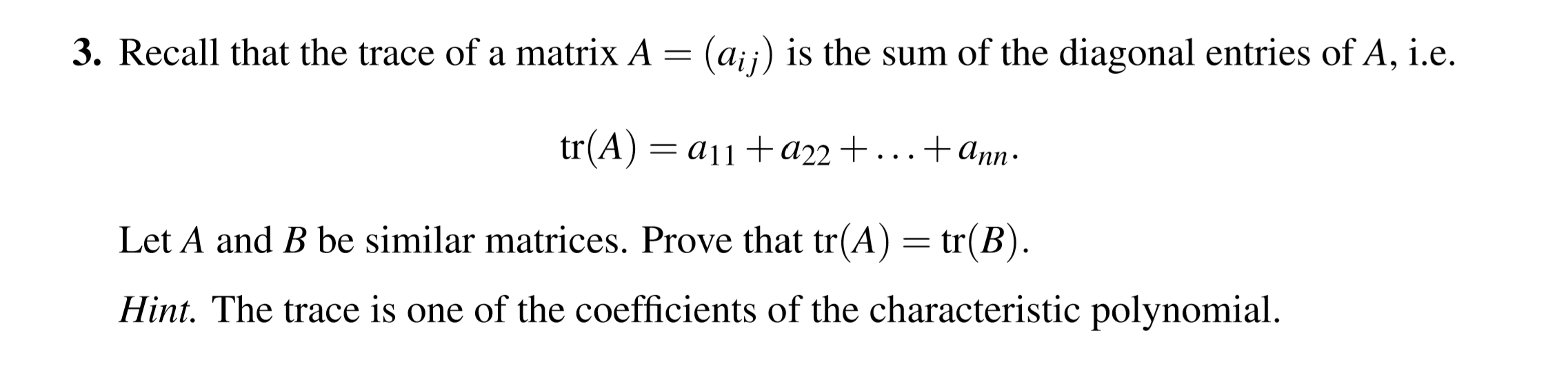 Solved 3. Recall that the trace of a matrix A = (ajj) is the | Chegg.com