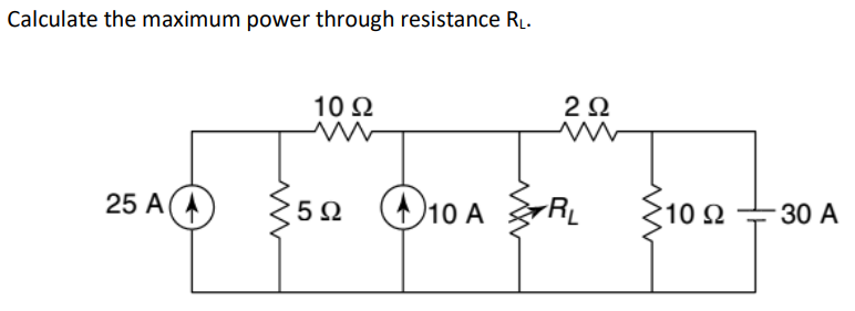 Solved Calculate the maximum power through resistance RL. | Chegg.com