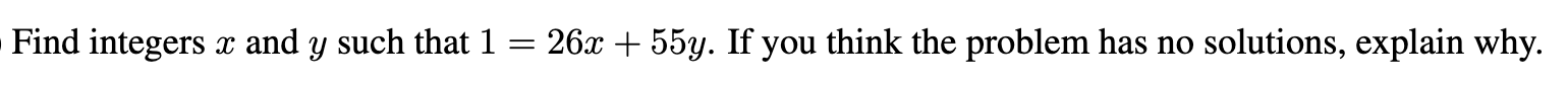 Solved Find integers x and y such that 1=26x+55y. If you | Chegg.com