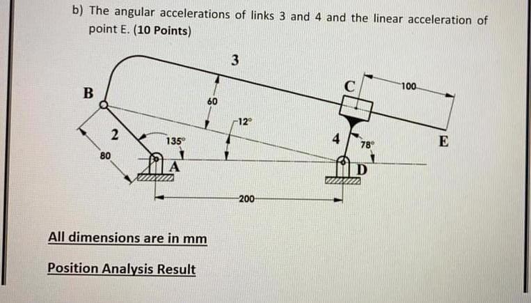 Solved B The Angular Accelerations Of Links 3 And 4 And The