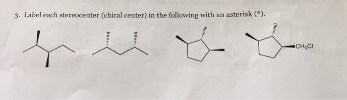 Solved 3. Label each stereocenter (chiral center) in the | Chegg.com