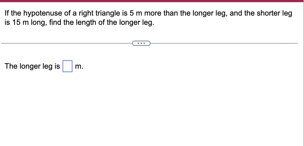 Solved If the hypotenuse of a right triangle is 5 m more | Chegg.com