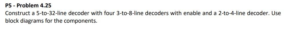 Solved P5 - Problem 4.25 Construct a 5-to-32-line decoder | Chegg.com