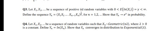 Q3. Let X1,X2, be a sequence of positive iid random | Chegg.com