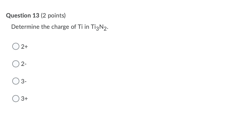 Solved Question 13 (2 points) Determine the charge of Ti in | Chegg.com
