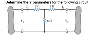 Solved Determine the Y parameters for the following circuit. | Chegg.com