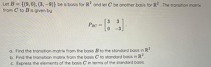Solved Let B={(9,0),(3,−9)} be a basis for R2 and let C be | Chegg.com