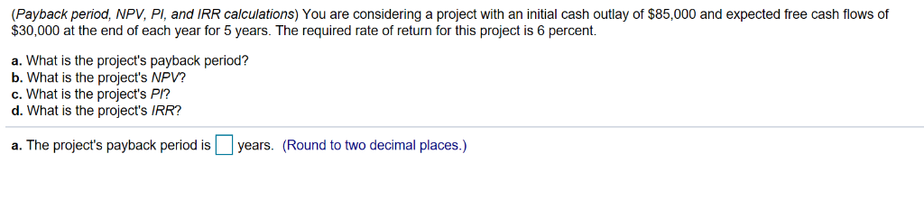 Solved (Payback period, NPV, PI, and IRR calculations) You | Chegg.com