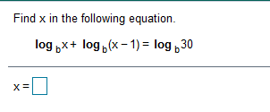 Solved Find x in the following equation. log.*+ log|(x - 1) | Chegg.com