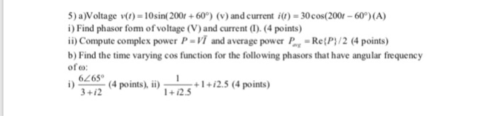 Solved 5) a) Voltage v)-10sin(200r+60) (v) and current | Chegg.com