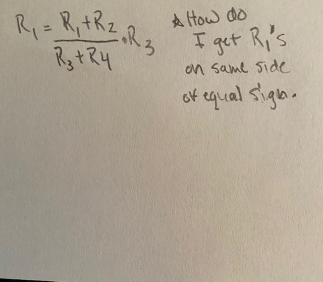 Solved R = R + R2 R3 R₂ + R4 & How do I I get Ri's on same | Chegg.com