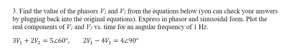 Solved 3. Find the value of the phasors V; and V2 from the | Chegg.com
