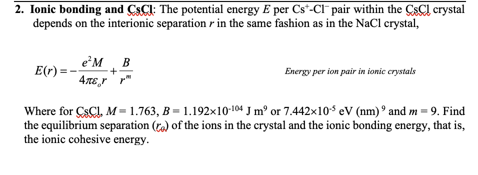 Solved 2. Ionic bonding and CsCl : The potential energy E | Chegg.com