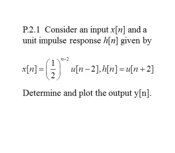 Solved P.2.1 ﻿Consider an input x[n] ﻿and aunit impulse | Chegg.com