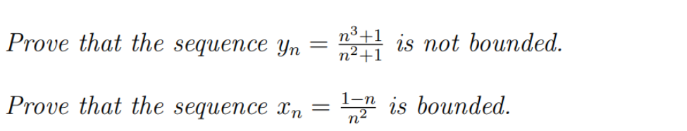 Prove that the sequence yn=n2+1n3+1 is not bounded. | Chegg.com